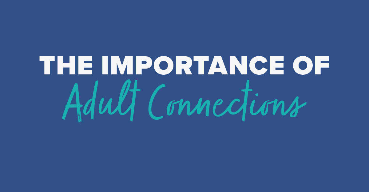 The Importance of Adult Connections for Youth Before They Age Out of ...